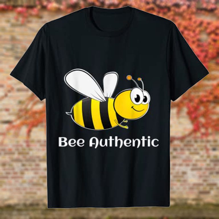 Be Authentic (Bee Authentic) T Shirt For Unisex With Cool Bumble Bee ...